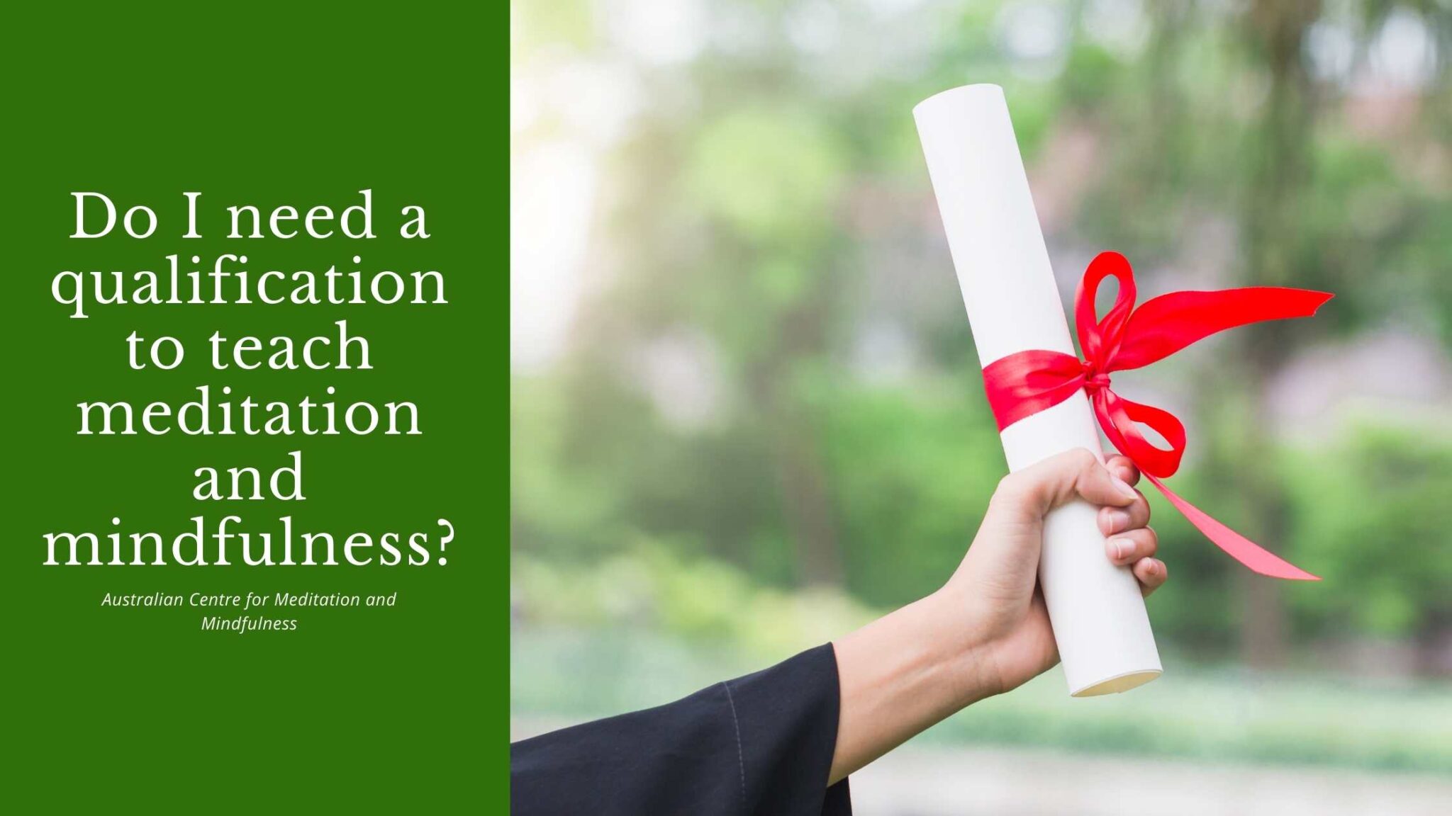 Do I Need A Qualification To Teach Meditation And Mindfulness Australian Centre For do-i-need-a-qualification-to-teach-meditation-and-mindfulness-australian-centre-for